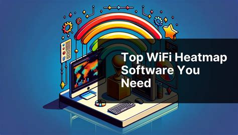 Top Wifi Heatmap Software You Need