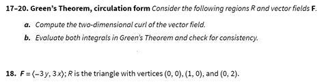 Solved 17 20 Greens Theorem Circulation Form Consider The