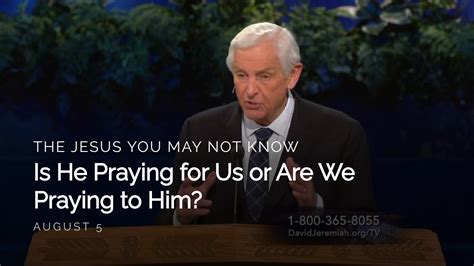 Is He Praying For Us Or Are We Praying To Him Video Turningpoint