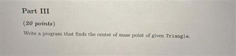 Solved Part Iii 20 Points Write A Program That Finds The