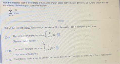 Solved Use The Integral Test To Determine If The Series Chegg Com