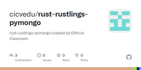 GitHub Cicvedu Rust Rustlings Pymongo Rust Rustlings Pymongo Created By GitHub Classroom