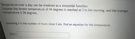 Solved Temperature Over A Day Can Be Modeled As A Sinusoidal