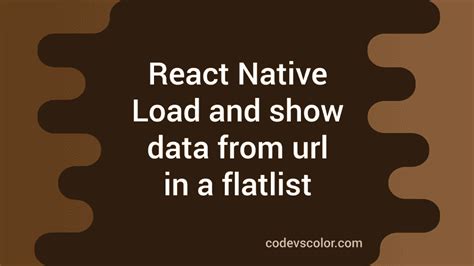 Load Data From And Show In A Flatlist In React Native Using Hook And Async Await Codevscolor