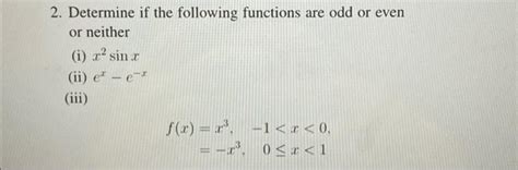 Solved Determine If The Following Functions Are Odd Or Chegg