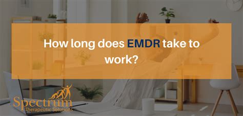 How Long Does Emdr Take To Work