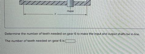 Solved Required Information In The Gearbox Shown Gears 4 Chegg Com