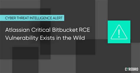 Atlassian Critical Bitbucket Rce Vulnerability Exists In The Wild Cyrebro
