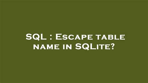 sql escape table name in sqlite youtube