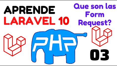 03 Curso De Laravel 10 Validar Formularios Laravel ¿que Son Las Form Request Youtube