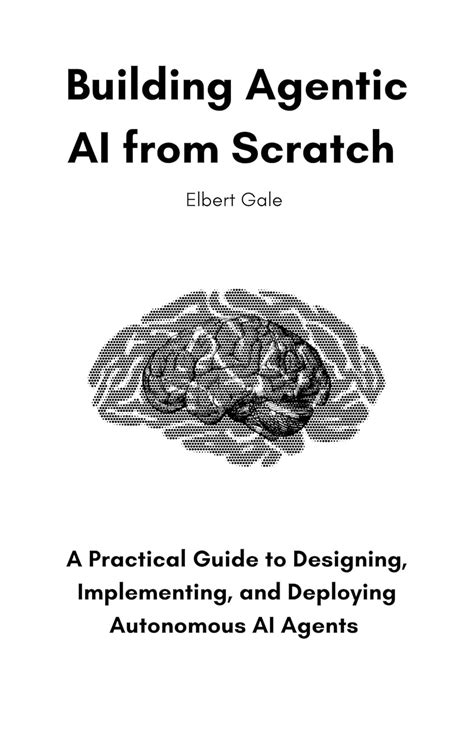 Building Agentic Ai From Scratch A Practical Guide To Designing