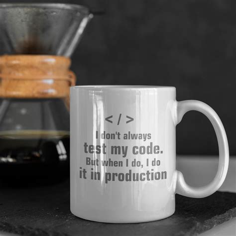 I don t always test my code But when I do I do it in production cană