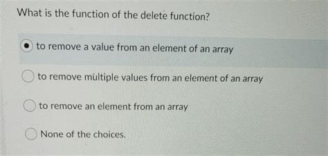 Solved What Is The Function Of The Delete Function To Chegg Com