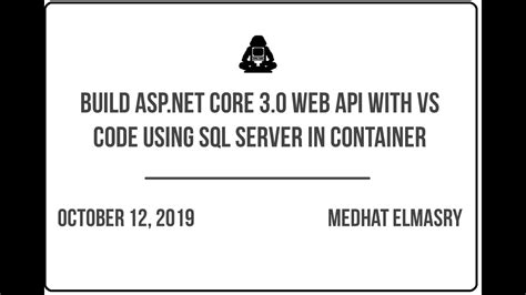 build asp core 3 0 web api with vs code using sql server in container youtube