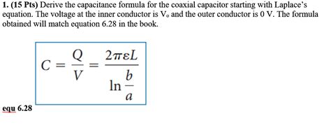 Solved 1 15 Pts Derive The Capacitance Formula For The