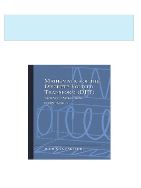 mathematics of the discrete fourier transform 2nd edition julius o smith iii 2024 scribd