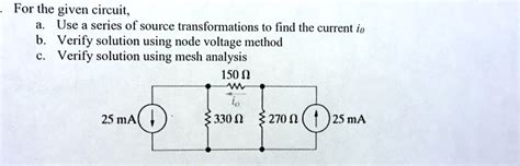 Solved For The Given Circuit A Use A Series Of Source Transformations To Find The Current Io
