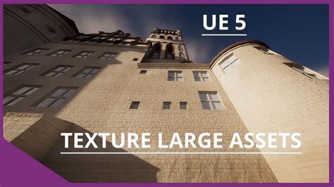 ue 5 texture large assets tutorial unlocking the power of unreal