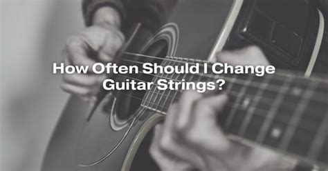 How Often Should I Change Guitar Strings All For Turntables