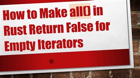 How To Make All In Rust Return False For Empty Iterators Youtube