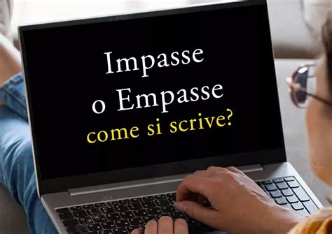 Impasse O Empasse Come Si Scrive Significato Etnamam