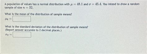 Solved A Population Of Values Has A Normal Distribution With