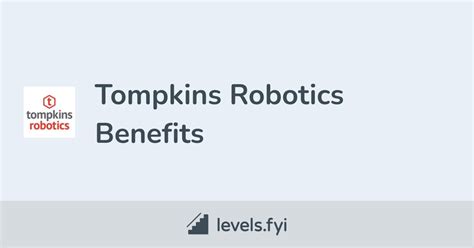 Tompkins Robotics Employee Perks And Benefits Levelsfyi
