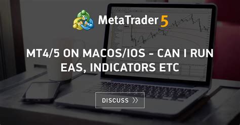 Mt45 On Macosios Can I Run Eas Indicators Etc Indices General Mql5 Programming Forum