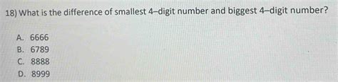 Solved 18 What Is The Difference Of Smallest 4 Digit Number And