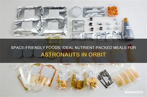 Space Friendly Foods Ideal Nutrient Packed Meals For Astronauts In