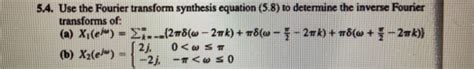 Solved 5 4 Use The Fourier Transform Synthesis Equation