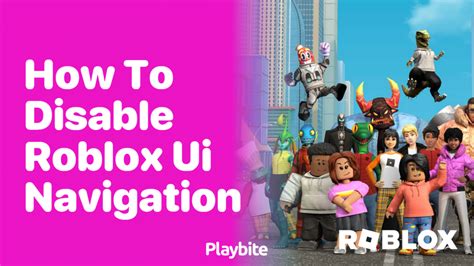 How To Disable Roblox Ui Navigation A Quick Guide Playbite