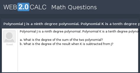 View Question Polynomial J Is A Ninth Degree Polynomial Polynomial K Is A Tenth Degree