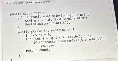 Solved What Is The Output Of The Following Program Public