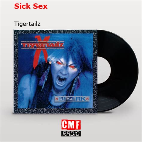 La Historia Y El Significado De La Canción Sick Sex Tigertailz