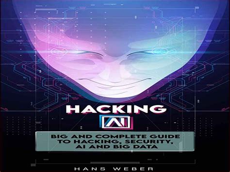 دانلود کتاب هک هوش مصنوعی راهنمای بزرگ و کامل هک امنیت هوش مصنوعی و