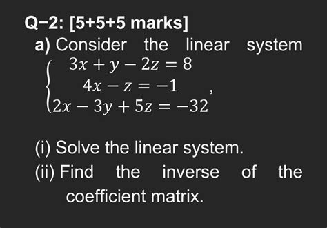Solved Q 2 [5 5 5 ﻿marks] ﻿a ﻿consider The Linear System