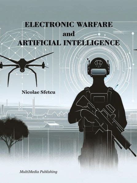 Electronic Warfare And Artificial Intelligence By Nicolae Sfetcu