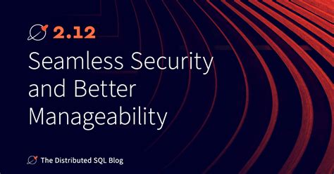 announcing yugabytedb 2 12 seamless security and management
