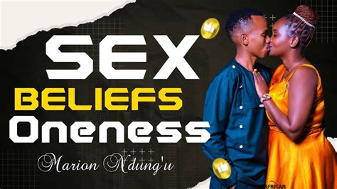 Exploring The Intersection Of Sex Belief And Oneness Marion Ndung U YouTube