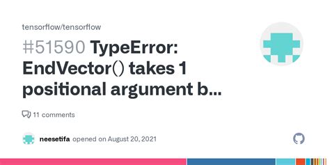 TypeError EndVector Takes Positional Argument But Were Given Issue Tensorflow