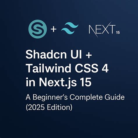 Shadcn Ui Tailwind Css 4 In Nextjs 15 A Beginners Complete Guide 2025 Edition By Suresh