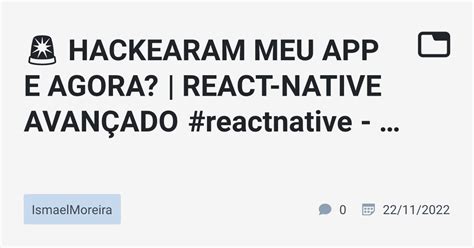 🚨 Hackearam Meu App E Agora React Native AvanÇado Reactnative Catapulta · Ismaelmoreira