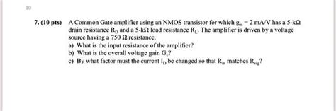 Solved 7 10 7 10 Ptsa Common Gate Amplifier Using An Nmos Transistor For Which Gm 2ma V Has A