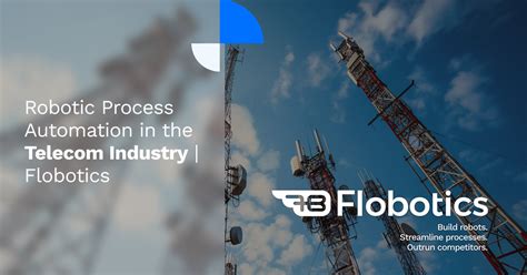 Rpa In Telecom Automate Your Processes Flobotics