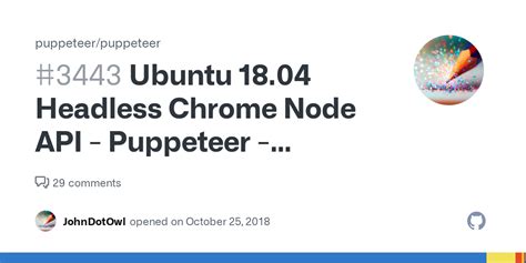 Ubuntu Headless Chrome Node Api Puppeteer Installation Guide Issue Puppeteer