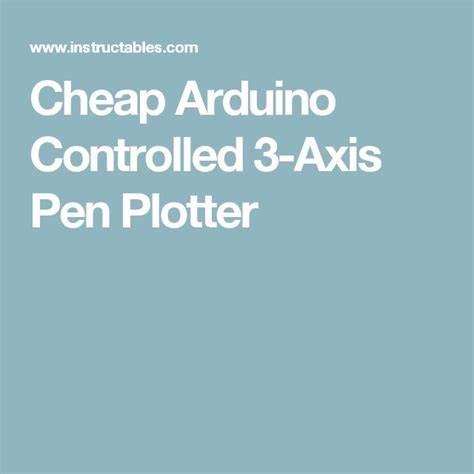 Cheap Arduino Controlled 3 Axis Pen Plotter Arduino Axis Cheap