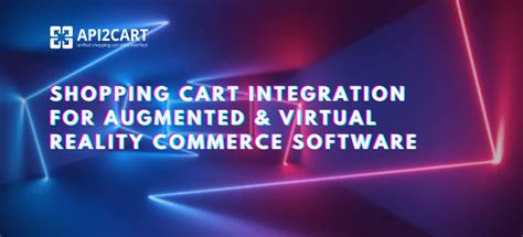 Shopping Cart Integration For VR And AR ECommerce Solutions