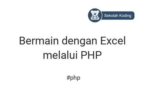 Kelas Bermain Dengan Excel Melalui Php