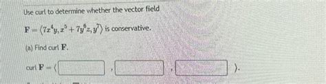 Solved Use Curl To Determine Whether The Vector Field